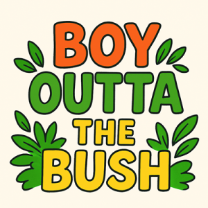 BOY OUTTA THE BUSH - HD SOUTH - Home Of The Gilbert Historical Museum
